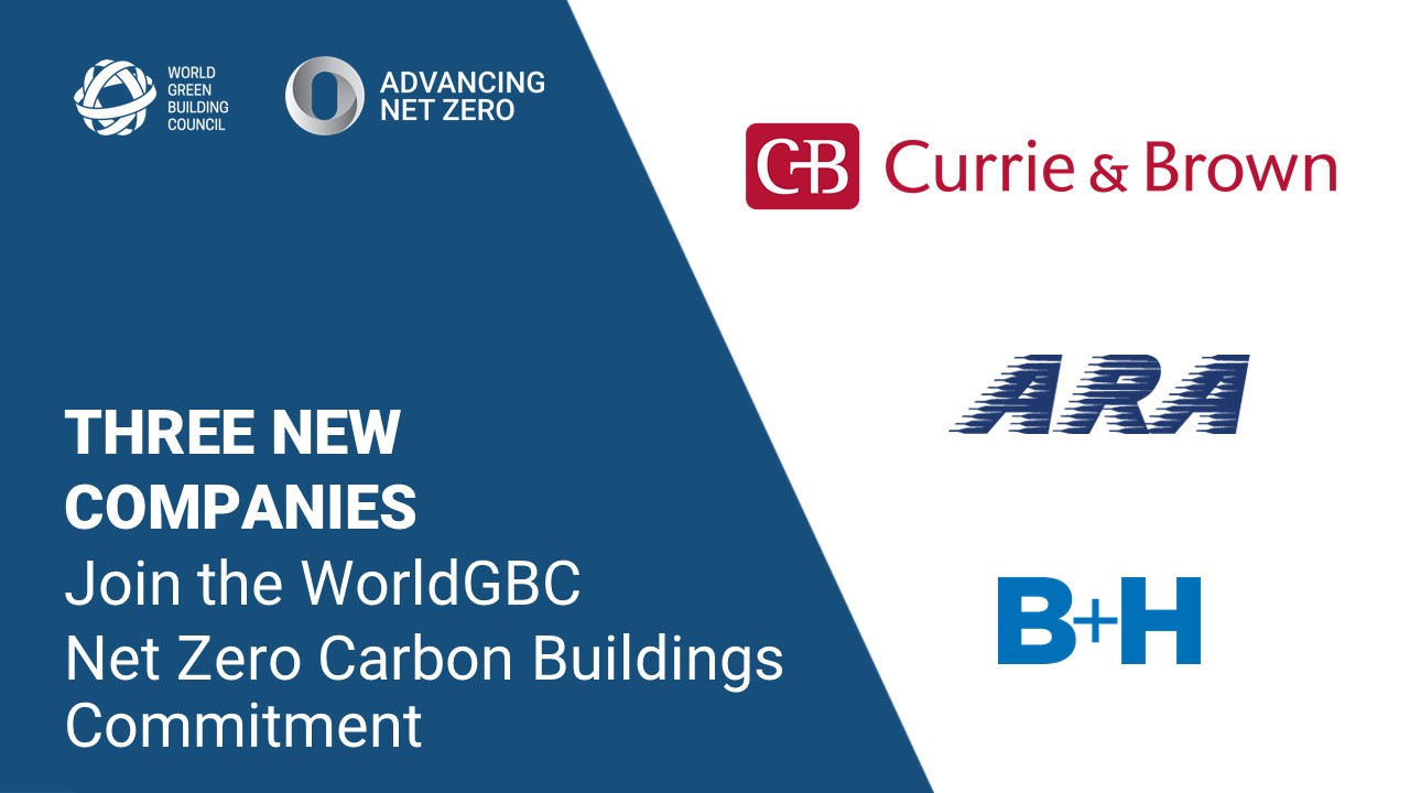 Three new companies join WorldGBC’s Net Zero Carbon Buildings Commitment - World Green Building ...